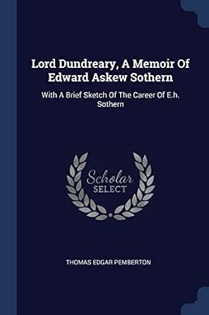 Lord Dundreary, A Memoir Of Edward Askew Sothern: With A Brief Sketch ...