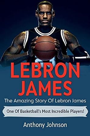 Amazon.com: LeBron James: The amazing story of LeBron James - one of ...