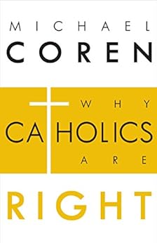 Why Catholics Are Right - Kindle edition by Coren, Michael. Religion ...