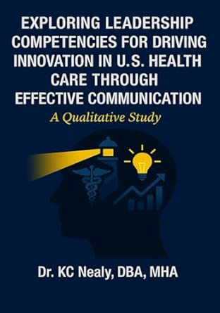 EXPLORING LEADERSHIP COMPETENCIES FOR DRIVING INNOVATION IN U.S. HEALTH ...