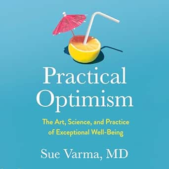 Amazon.com: Practical Optimism: The Art, Science, and Practice of ...