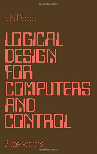 Logical design for computers and control: Dodd, Kenneth Neilson ...
