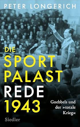 Amazon.com: Die Sportpalast-Rede 1943: Goebbels und der »totale Krieg ...