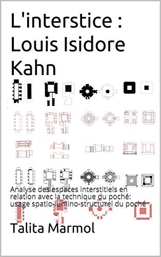 L'interstice : Louis Isidore Kahn: Analyse des espaces interstitiels en relation avec la ...