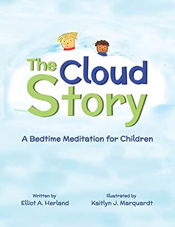 The Cloud Story: A Bedtime Meditation for Children : Herland, Elliot A ...