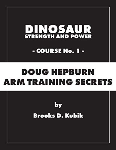 Dinosaur Strength and Power: Course #1: Doug Hepburn Arm Training ...