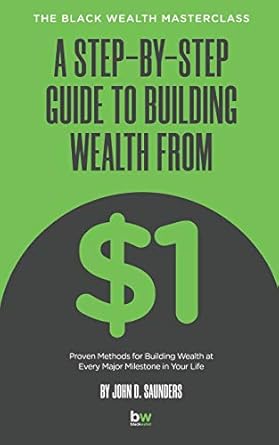 Amazon.com: A Step-By-Step Guide to Building Wealth from $1: The Black ...