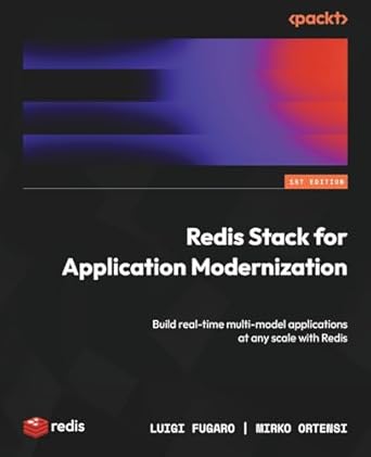 Redis Stack for Application Modernization: Build real-time multi-model applications at any scale ...