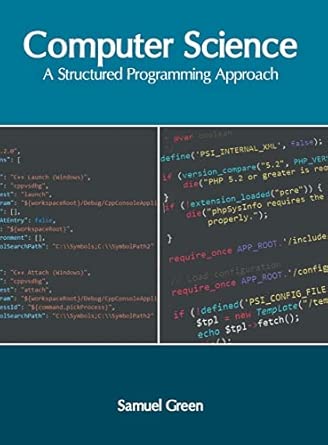 Computer Science: A Structured Programming Approach: 9781639871261 ...