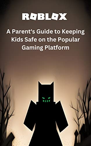 Amazon.com: ROBLOX: A Parent's Guide to Keeping Kids Safe on the ...