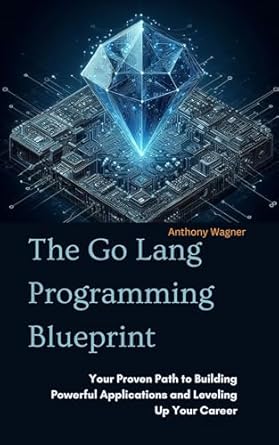 Amazon.com: The Go Programming Blueprint: Your Proven Path to Building ...