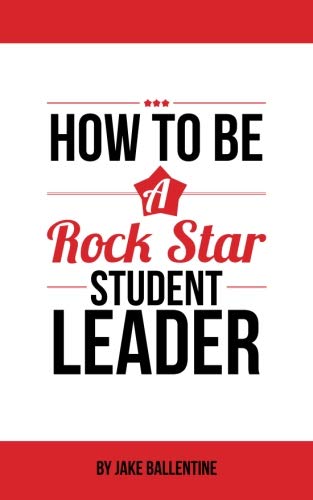 How to Be a Rock Star Student Leader: Ballentine, Jake: 9781523996230 ...