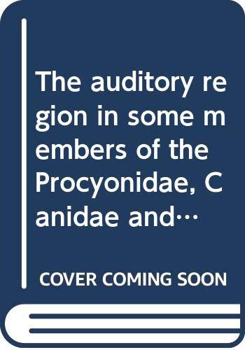 The auditory region in some members of the Procyonidae, Canidae and ...