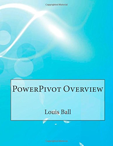 PowerPivot Overview: Ball, Louis E, London School of Management Studies ...