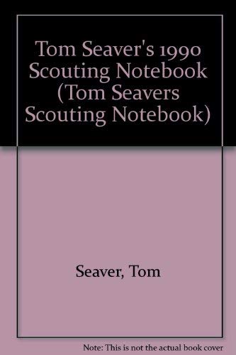 Tom Seaver's 1990 Scouting Notebook (TOM SEAVERS SCOUTING NOTEBOOK ...