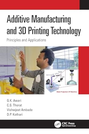 Additive Manufacturing and 3D Printing Technology: Awari, G. K., Thorat ...