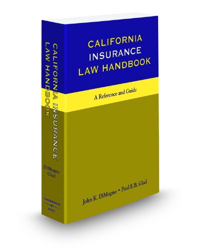 California Insurance Law Handbook, 2009 ed.: John DiMugno, Paul E. Glad ...
