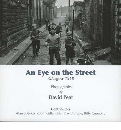 An Eye on the Street: Glasgow 1968: Amazon.co.uk: Peat, David ...
