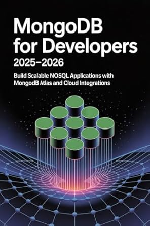 MongoDB for Developers 2025–2026: Build scalable NoSQL applications with MongoDB Atlas and cloud ...