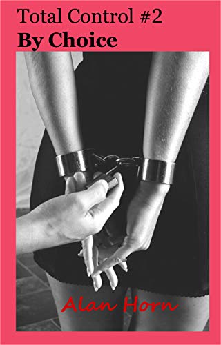 Total Control 2: By Choice - Kindle edition by Horn, Alan. Literature ...