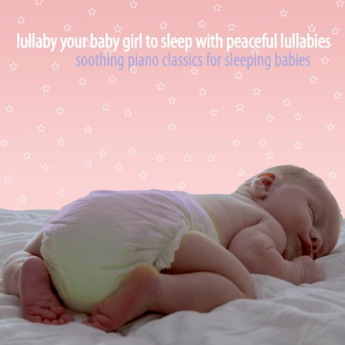 Amazon.com: Lullaby Your Baby Girl to Sleep With Peaceful Lullabies ...
