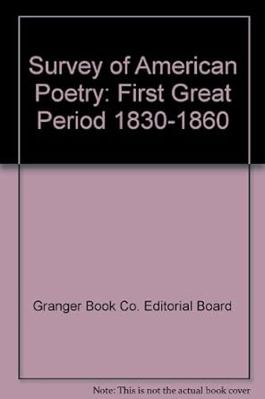 Survey of American Poetry: First Great Period 1830-1860: Granger Book ...