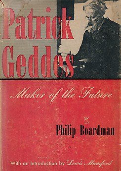 Patrick Geddes, maker of the future,: Boardman, Philip: Amazon.com: Books