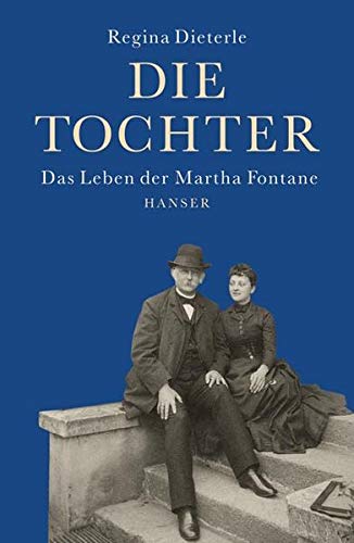 Die Tochter: Das Leben der Martha Fontane : Dieterle, Regina: Amazon.de ...