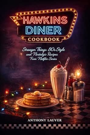 Hawkins Diner Cookbook: Stranger things 80s style and nostalgic recipes ...