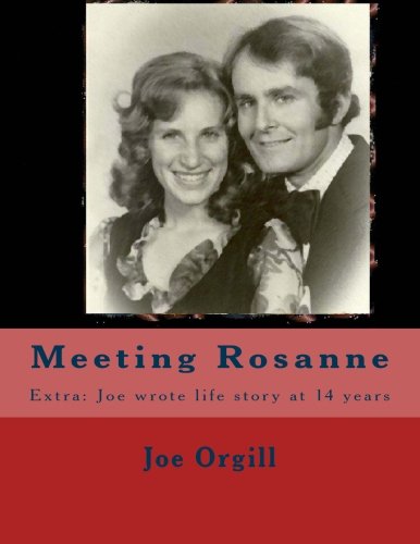 Meeting Rosanne: Also My Life Story I wrote at 14: Orgill, Joe, Orgill ...