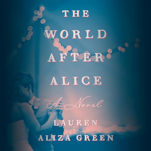Amazon.com: The World After Alice: A Novel (Audible Audio Edition ...