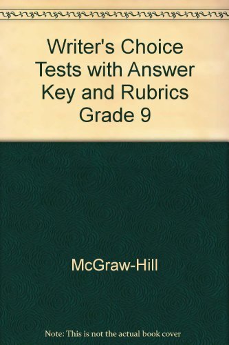 Writer's Choice Tests with Answer Key and Rubrics Grade 9: McGraw-Hill ...