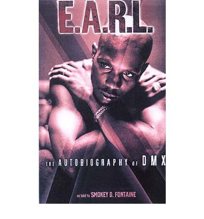 The E.A.R.L. : The Autobiography of Dmx: Dmx: 9780859653343: Amazon.com ...