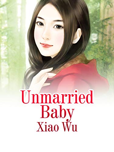 Unmarried Baby: Volume 1 eBook : Wu, Xiao, Novel, Fancy: Amazon.co.uk ...