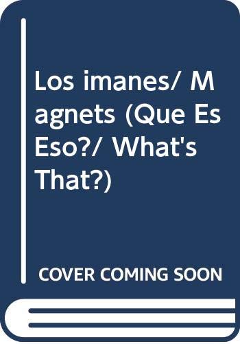 Los imanes/ Magnets (Que Es Eso?/ What's That?) (Spanish Edition ...