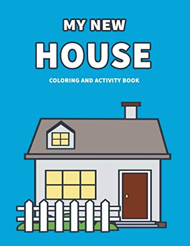 My New Home Coloring And Activity Book: A Coloring Book for Kids, Home ...