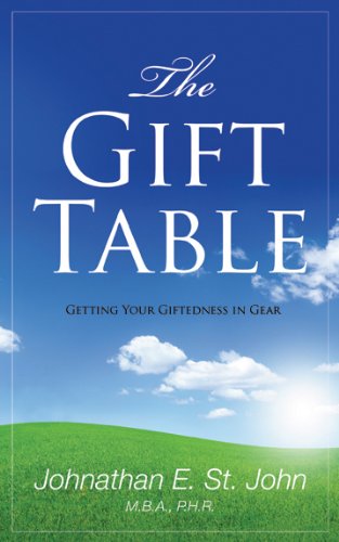 The Gift Table: Getting Your Giftedness In Gear - Kindle edition by St. John MBA PHR, Johnathan ...
