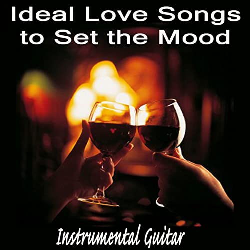 Ideal Love Songs to Set the Mood: Instrumental Guitar by Steve Petrunak ...