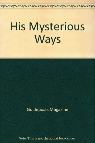 His Mysterious Ways: Guideposts Magazine: 9780345363602: Amazon.com: Books