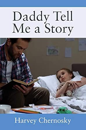 Daddy Tell Me a Story: Chernosky, Harvey: 9781977225252: Amazon.com: Books