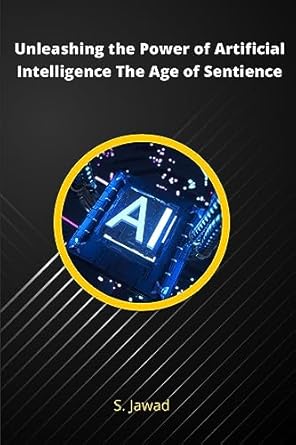 Unleashing the Power of Artificial Intelligence The Age of Sentience ...