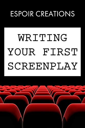 Writing your First Screenplay: Screenwriting for Dummies eBook ...