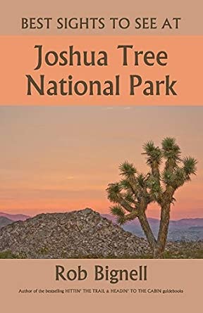 Best Sights to See at Joshua Tree National Park: Bignell, Rob ...