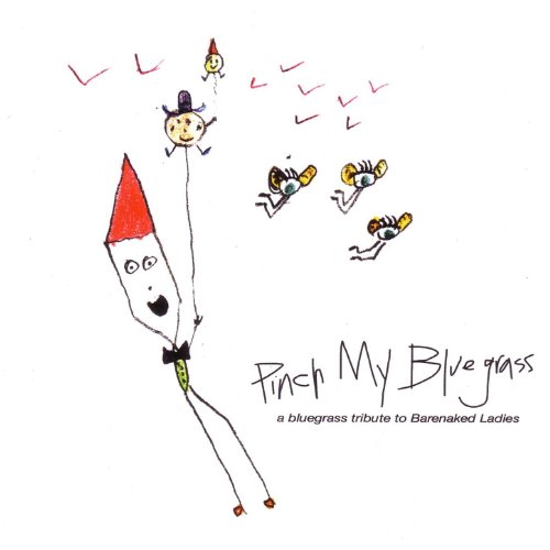 Play Pinch My Bluegrass: A Bluegrass Tribute To Barenaked Ladies by ...