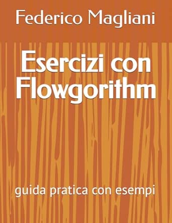Amazon.com: Esercizi con Flowgorithm: guida pratica con esempi ...