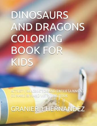DINOSAURS AND DRAGONS COLORING BOOK FOR KIDS: ACTIVITY, IMAGINATION AND ...