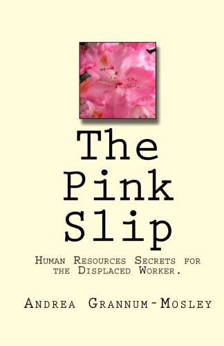 The Pink Slip: Human Resources Secrets For The Displaced Worker ...