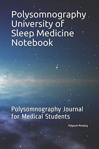Polysomnography University of Sleep Medicine Notebook: Polysomnography ...