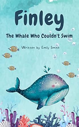 Finley: The Whale Who Couldn't Swim eBook : Smith, Emily: Amazon.in ...
