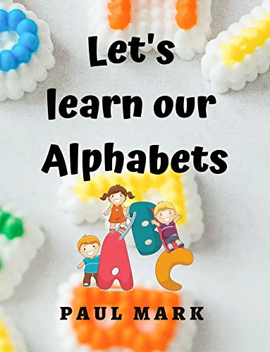 Let's learn our Alphabets: For kids age 1-4 (Learn and write: Alphabet ...